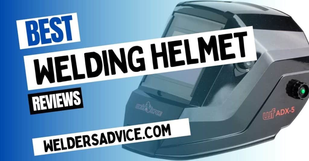 Best Welding Helmet Reviews 2023 + Buying Guide